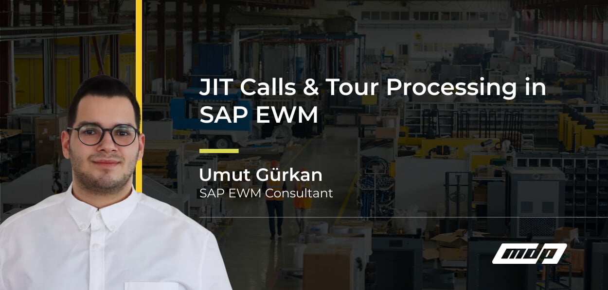 JIT Calls & Tour Processing in SAP EWM | MDP Group