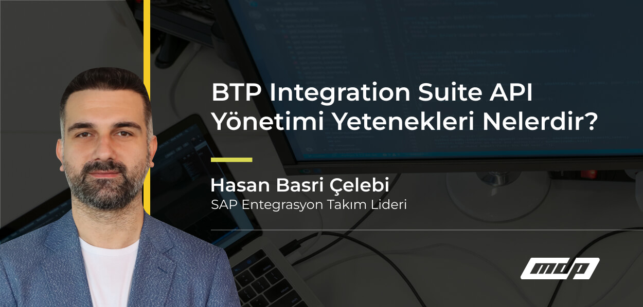 BTP Integration Suite API Yönetimi Yetenekleri Nelerdir? | MDP Group BTP Integration Suite API Yönetimi Yetenekleri Nelerdir? | MDP Group